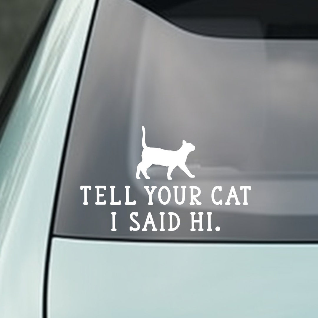 Tell Your Cat I Said Hi // Vinyl Decal Sticker - Etsy