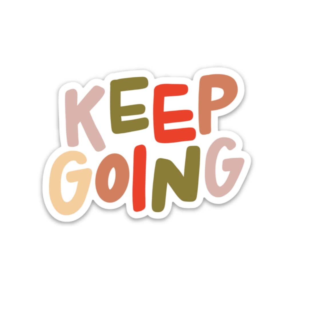 Keep Going Sticker | Motivational & Inspirational Self Care Designs ...
