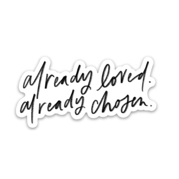 Christian Sticker Already Loved Already Chosen Decal - Etsy