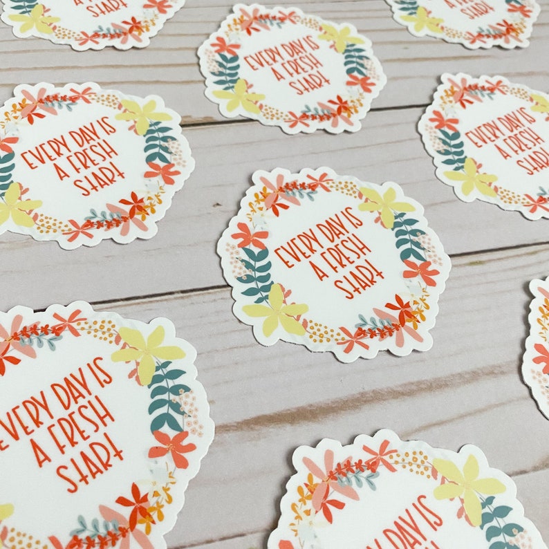 Encouraging Sticker | Every Day is a Fresh Start | Inspirational Quotes ...