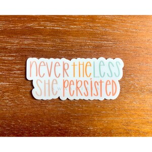 Nevertheless She Persisted Sticker Feminist Quote Decal | Etsy