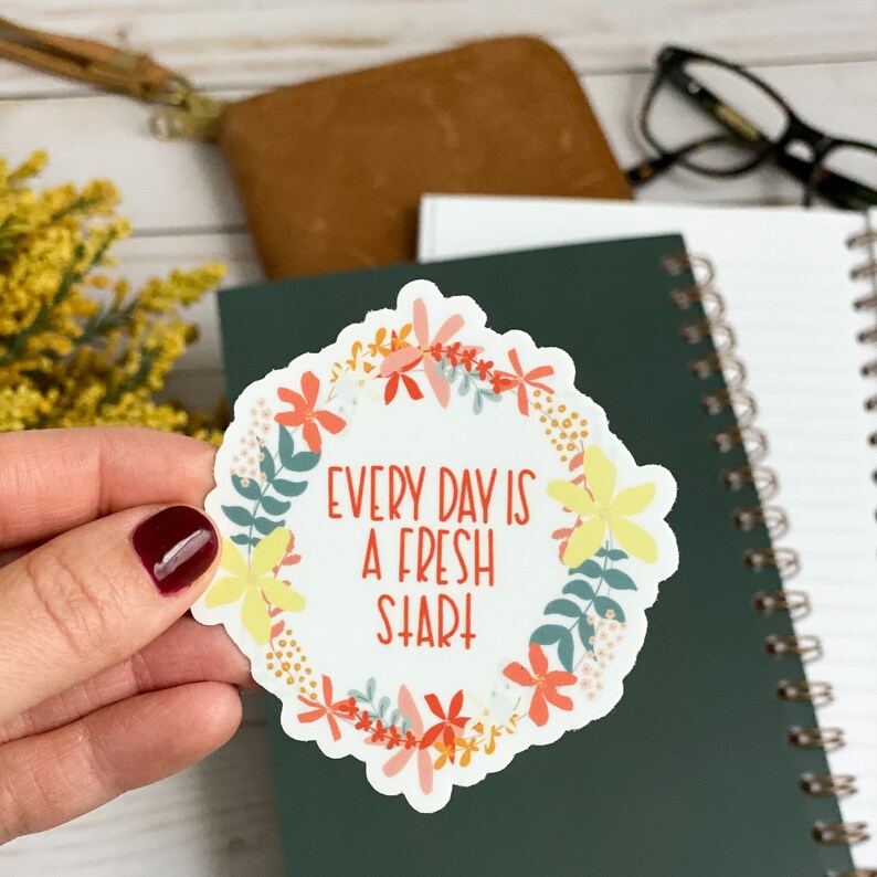 Encouraging Sticker | Every Day is a Fresh Start | Inspirational Quotes ...