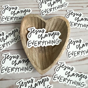 Jesus Changes Everything Sticker | Christian Stickers | Religious Faith ...