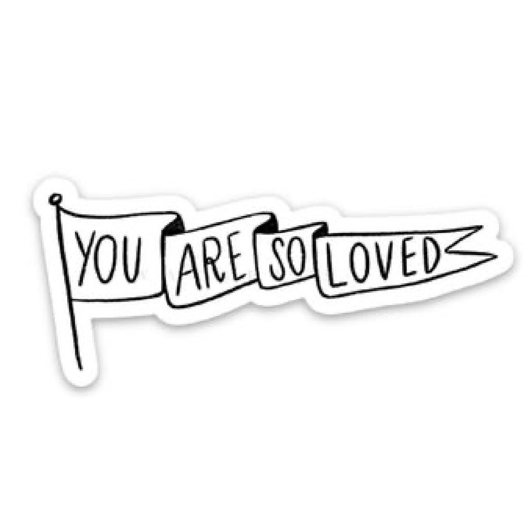 You Are Loved Banner Sticker: Waterproof Vinyl Decal - Etsy