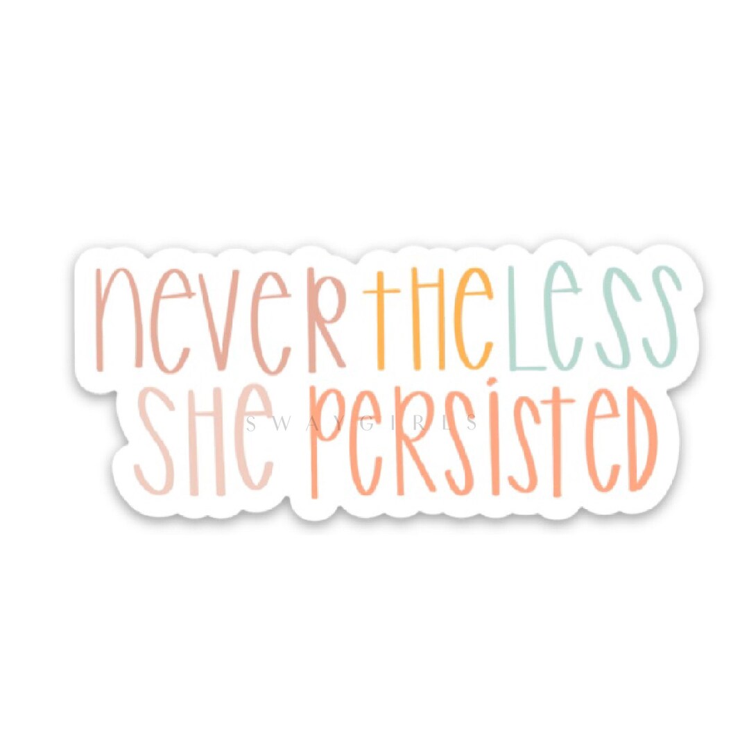 Nevertheless She Persisted Sticker | Feminist Quote Decal | Waterproof ...