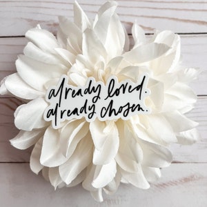 Already Loved Already Chosen Sticker | Religious Stickers | Faith ...