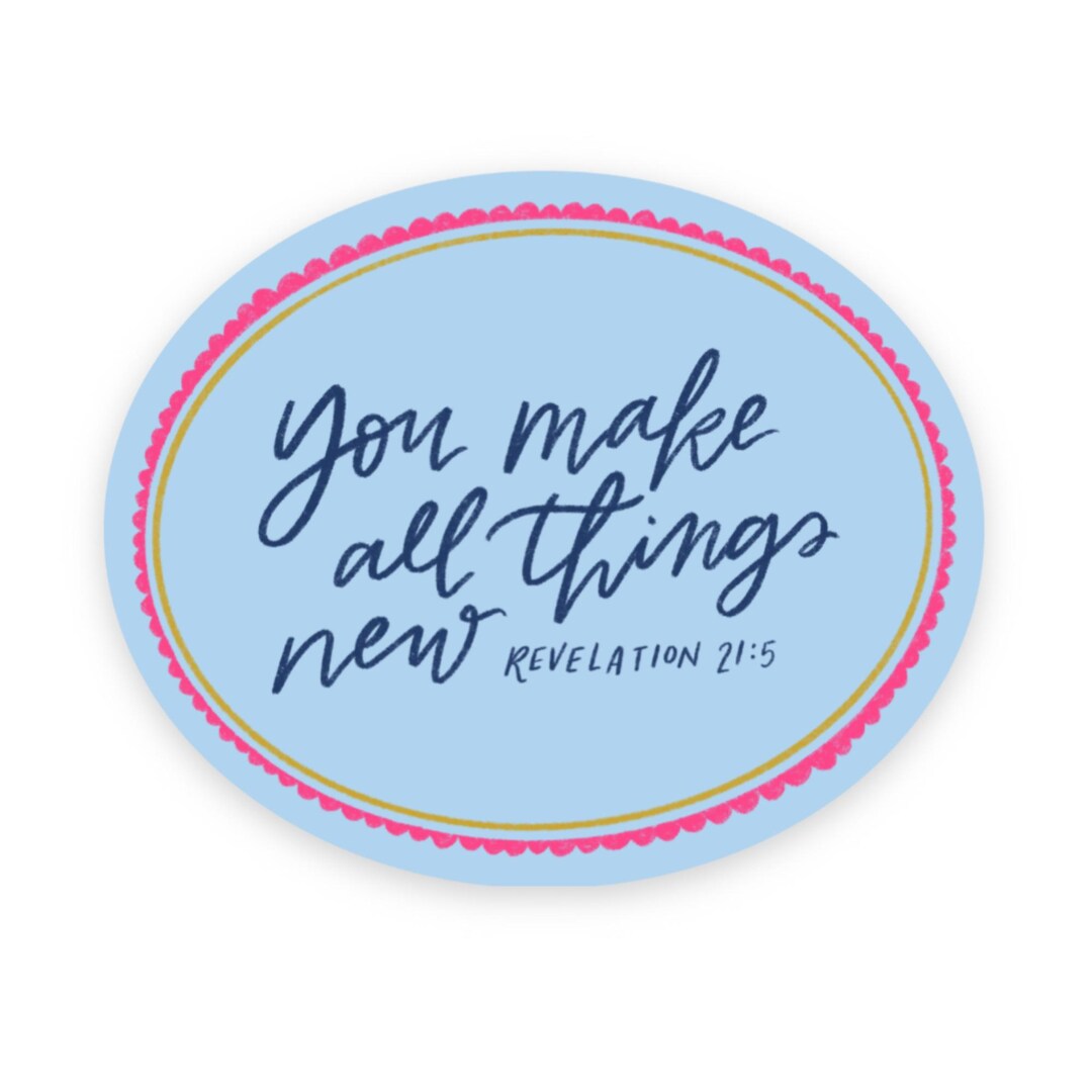 Christian Sticker | Bible Verse Decal | Revelation 21:5 | You Make All ...