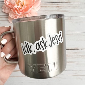 Idk Ask Jesus Sticker | Christian Stickers About Faith, God, the Bible ...
