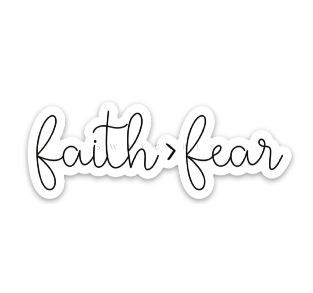 Faith Fear Sticker Faith Greater Than Fear Faith Over Fear Decal Do Not ...