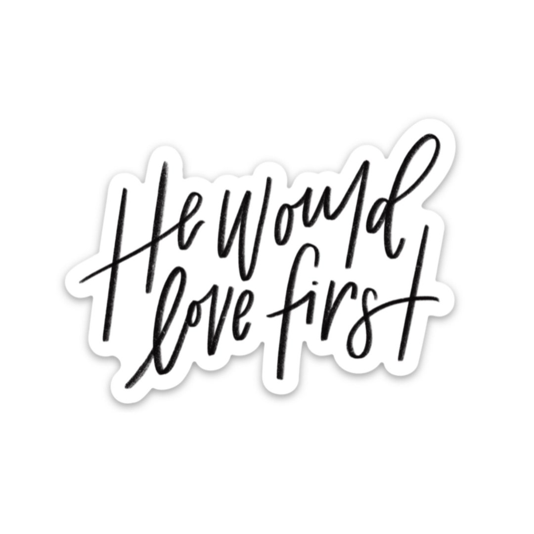 Christian Sticker He Would Love First Sticker Faith, Jesus, God Decals ...