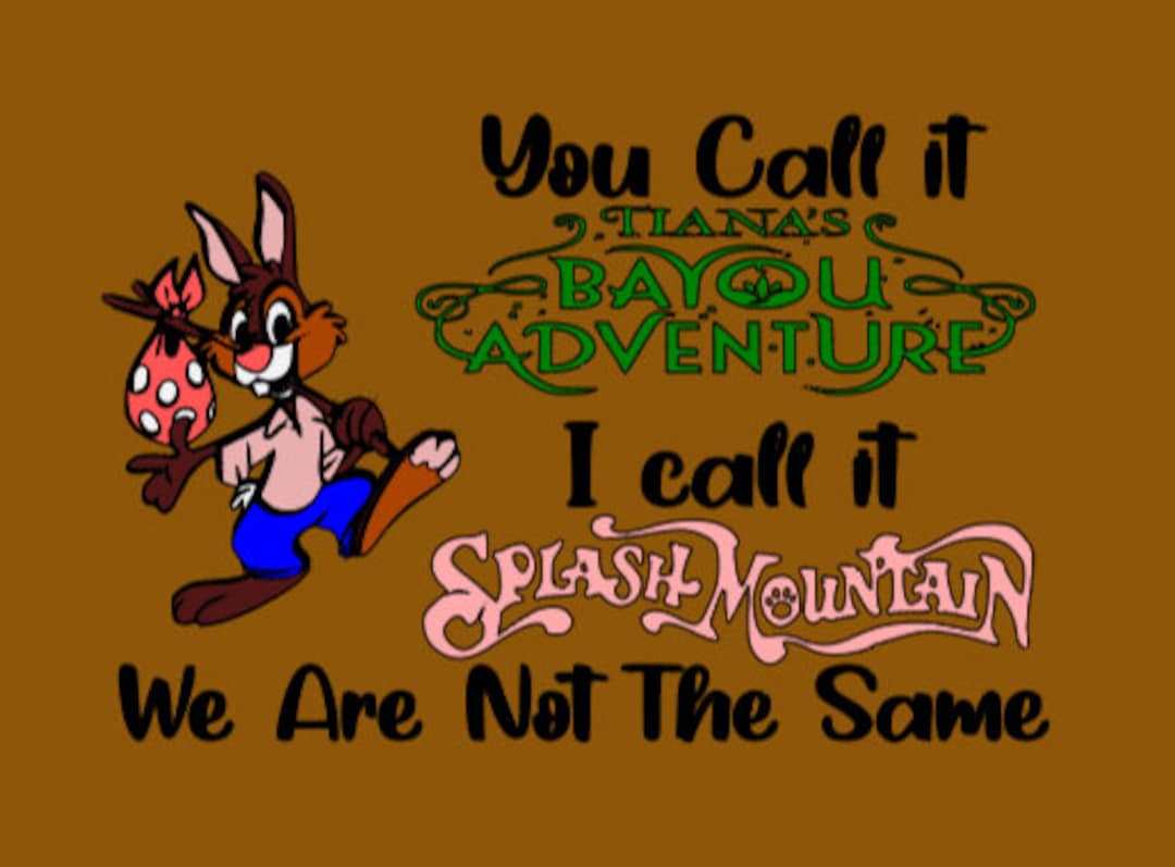 You Call It Tiana's Bayou Adventure I Call It Splash Mountain We Are ...