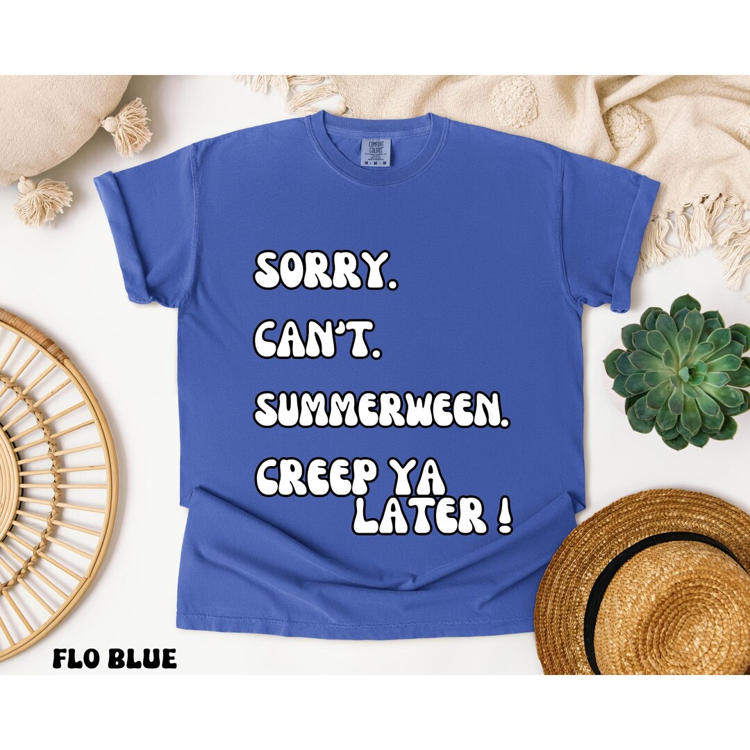 Sorry Cant Can't Summerween Creep Ya Later T-shirt Funny Halloween ...