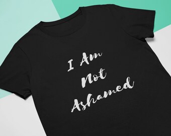 Not Ashamed T Shirt - Etsy