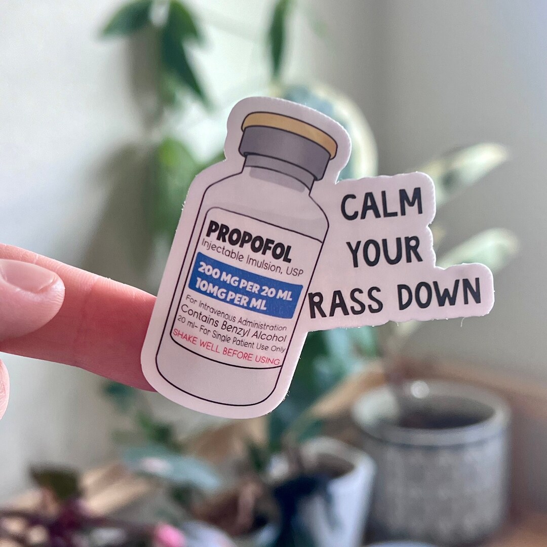 Calm Your Rass Down Propofol Sticker- Funny Critical Care Nurse ...
