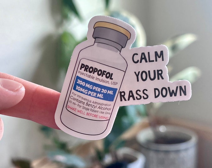Calm Your Rass Down Propofol Sticker- Funny Critical Care Nurse ...
