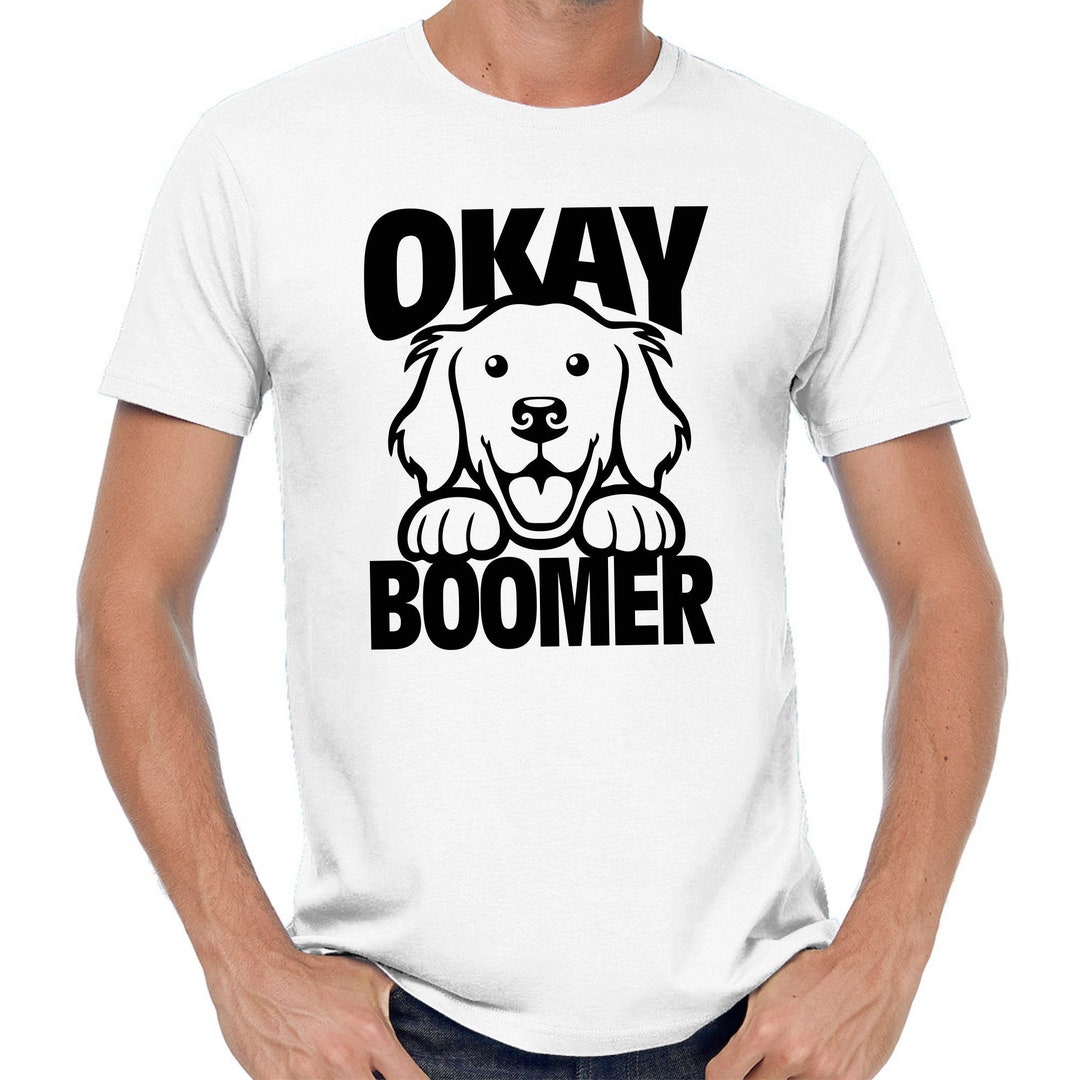 OKAY BOOMER OK Generation Gen Z Meme Dog Old Comedy Fun Funny Youth ...