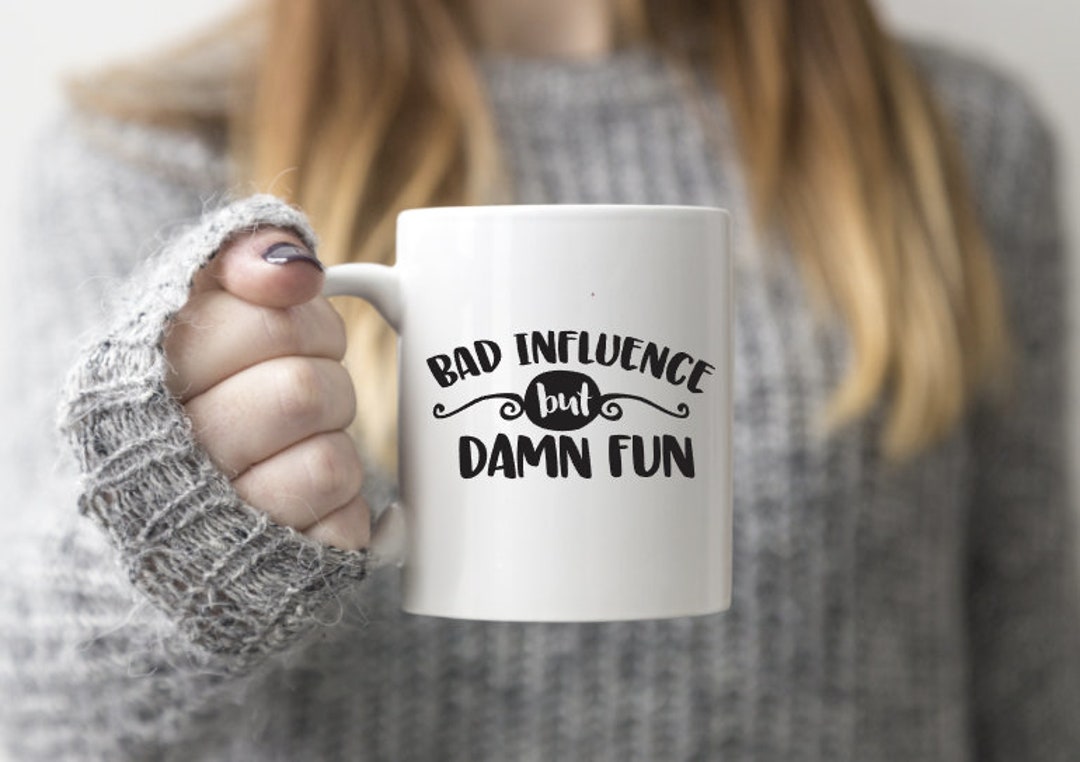 Bad Influence but Damn Fun Funny Coffee or Tea Mug - Etsy
