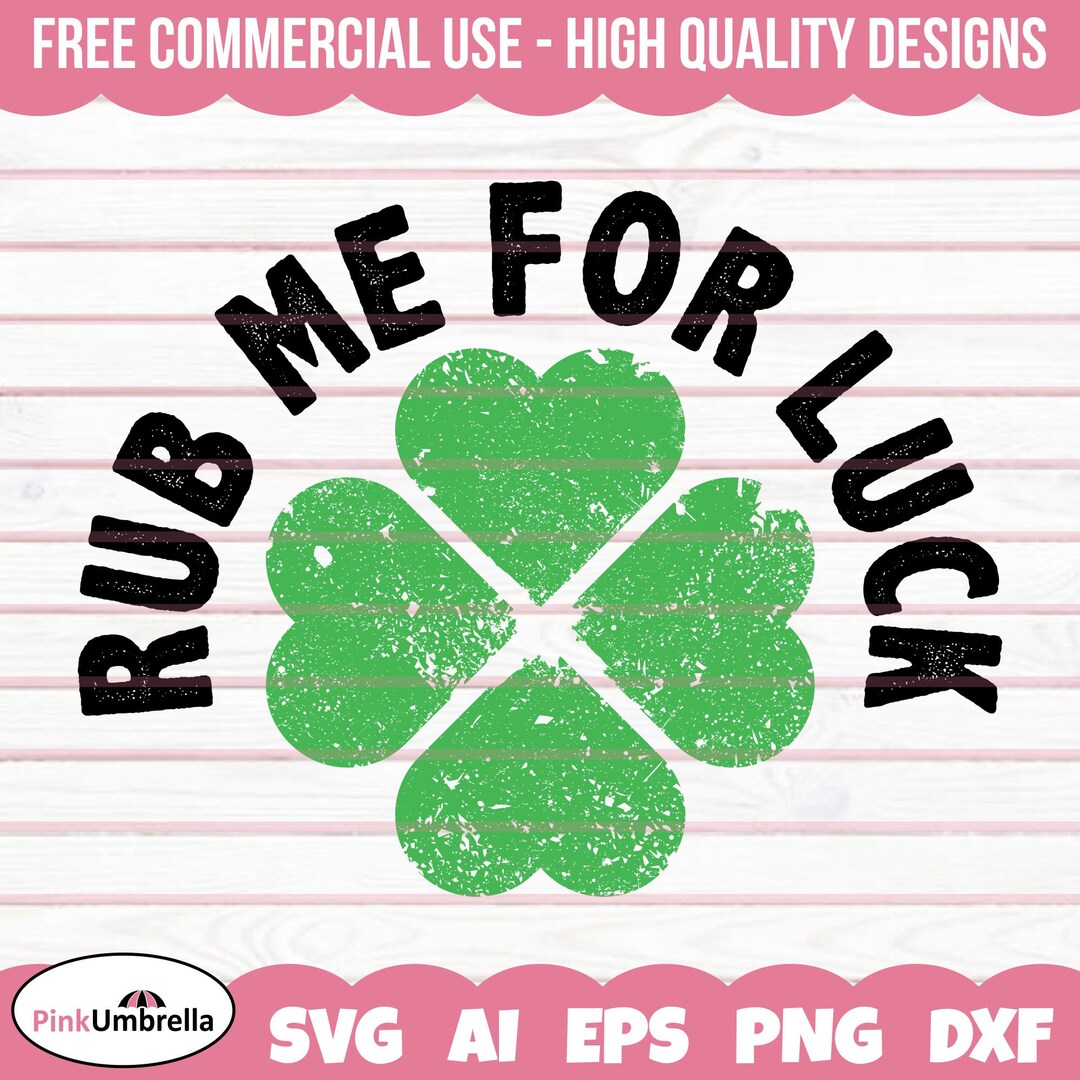 Rub Me for Luck Svg, St. Patrick's Day Svg, Clover Svg, Irish Svg ...