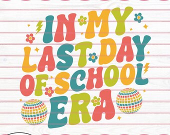 Last Day of School Teacher in My Glowing Teacher Era Summer Svg, School ...