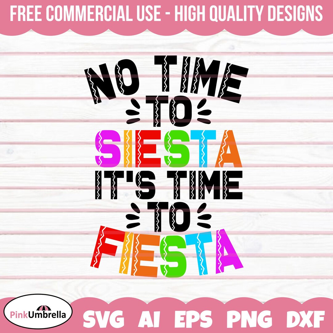 No Time to Siesta It's Time to Fiesta Svg, Cinco De Mayo Svg, Mexico ...