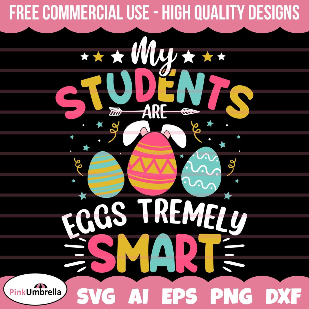 My Students Are Eggs Tremely Smart Svg, Easter Teacher Svg, Easter Svg ...