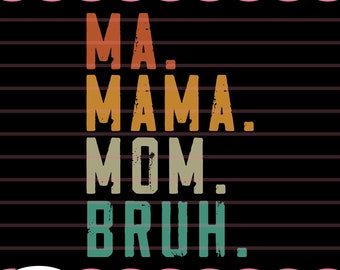 Ma Mama Mom Bruh Mommy and Me Funny Svg, Happy Mother Day, Mother's Day ...