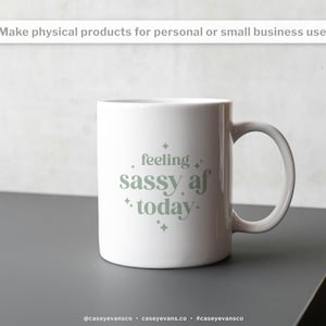 Feeling Sassy AF Today SVG, Dxf, Png, Jpeg Confidence SVG Queen of Sass ...