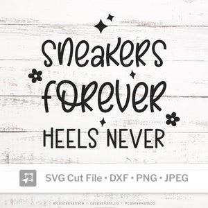 Sneakers Forever Heels Never SVG, Dxf, Png, Jpeg Shoe Lover SVG Casual ...