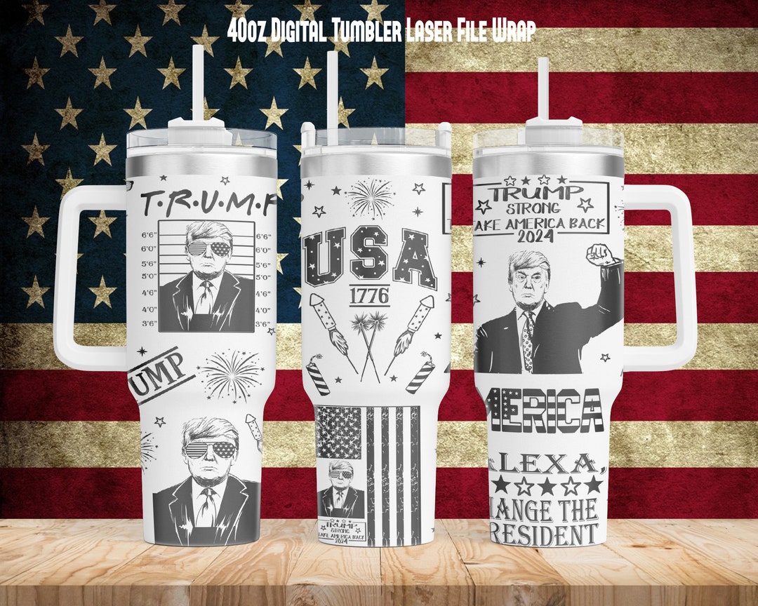 Trump 40oz Digital Tumbler Laser File Wrap, Trump Laser File Wrap ...
