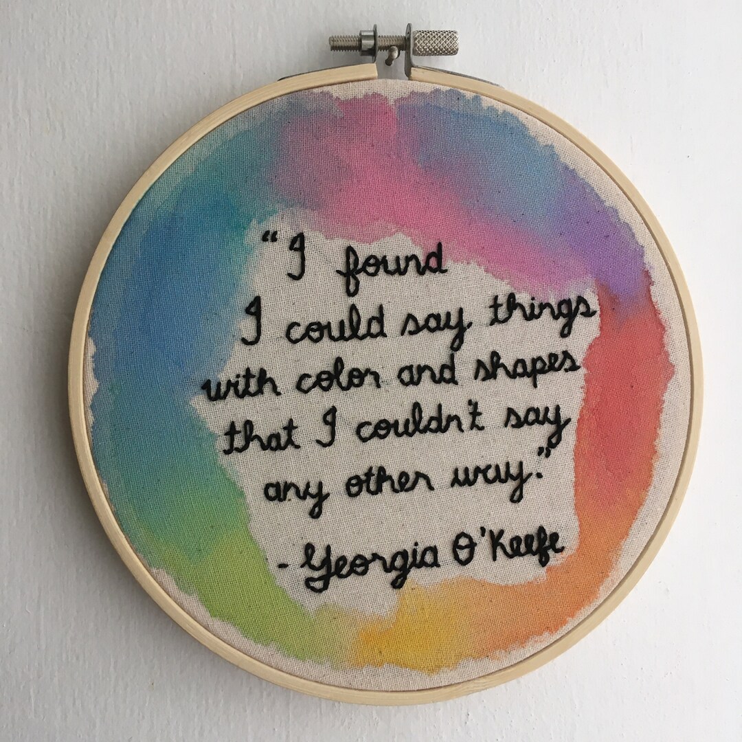 Georgia Okeeffe Quote 6 Embroidery Hoop Handmade One of a Kind - Etsy