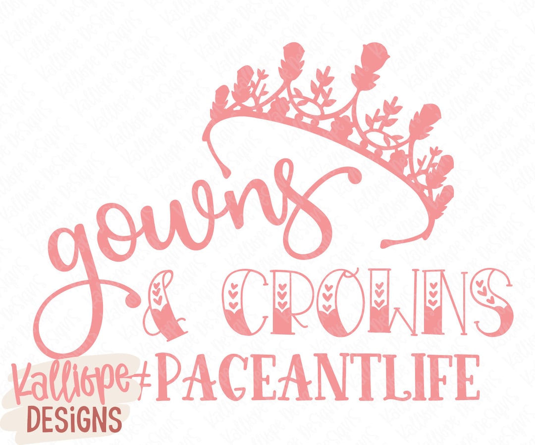 Gowns and Crowns SVG, Tiara SVG, Pageant Crown SVG, Beauty Queen Svg ...