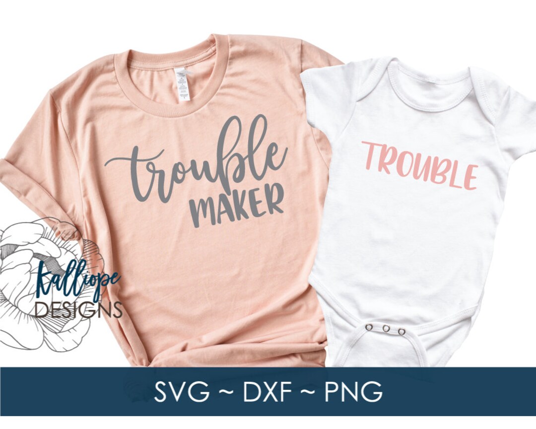 SVG Files, Trouble Maker Svg, Trouble Svg, Mommy and Me Svg, Baby Svg ...