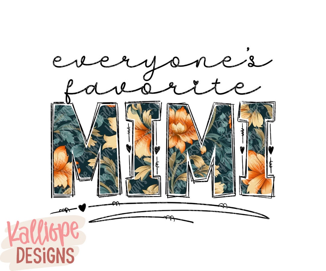 Mimi PNG, Everyone's Favorite Mimi, Floral Mimi Sublimation, DIY Gift ...