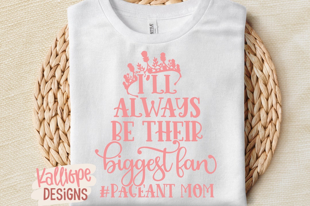 Pageant Mom SVG, Tiara SVG, Their Biggest Fan, Pageant Crown SVG ...