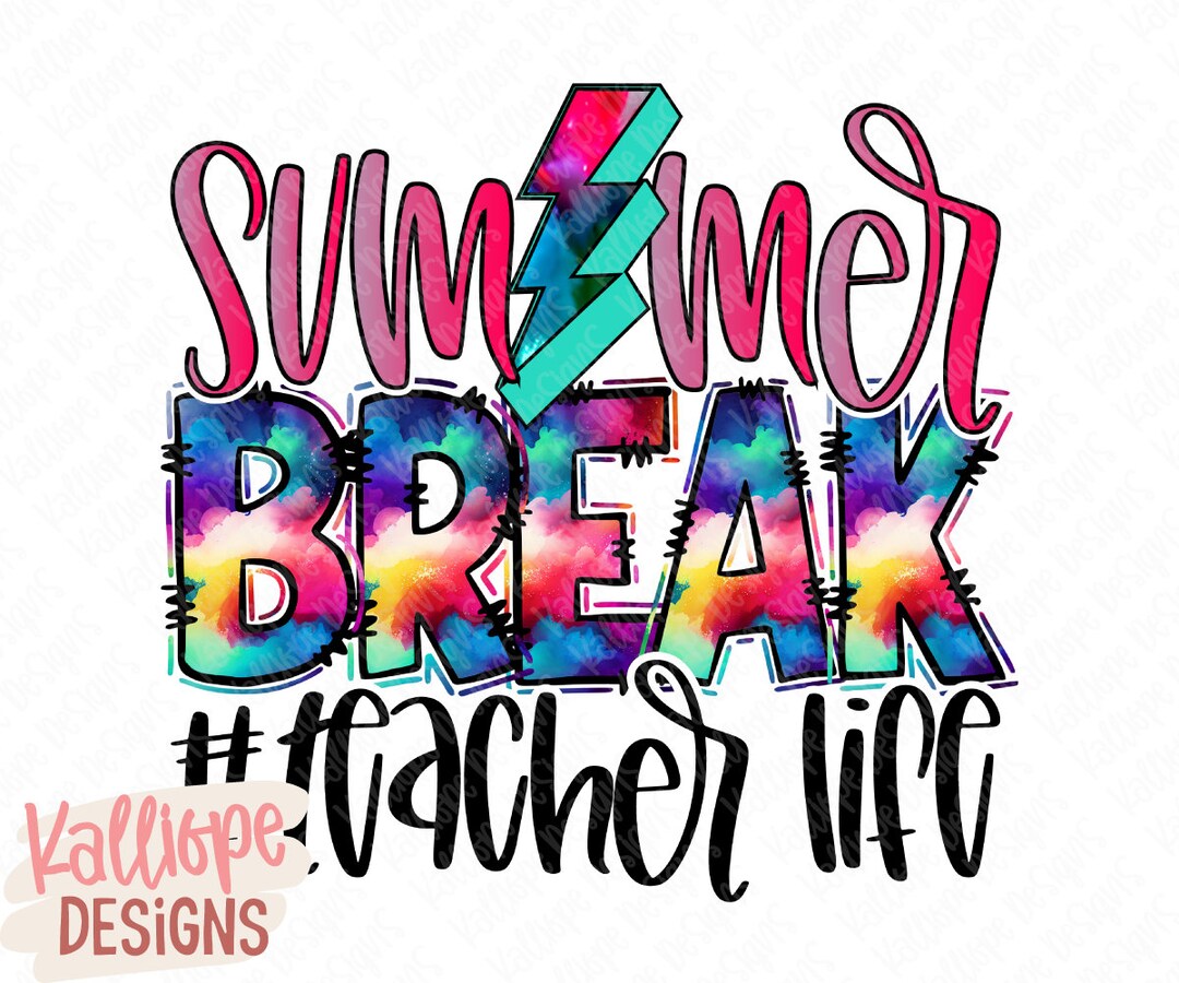 Summer Break PNG, teacher Life, Teaching Sublimation, Tie Dye PNG ...
