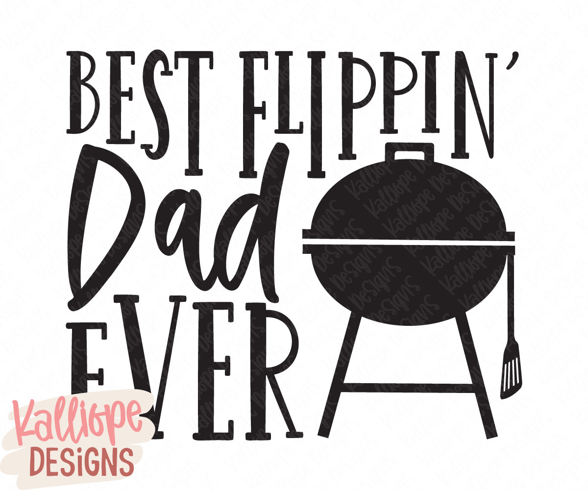 Best Flippin' Dad SVG, Father's Day SVG, BBQ Quote, Grilling Quote ...