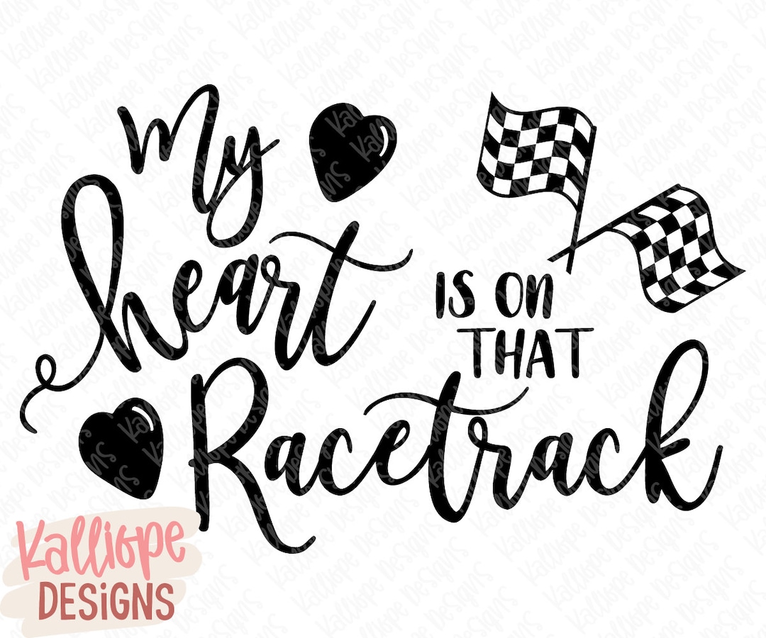 My Heart is on That Racetrack Svg, Racing Svg, Racing Mom, Racing Wife ...