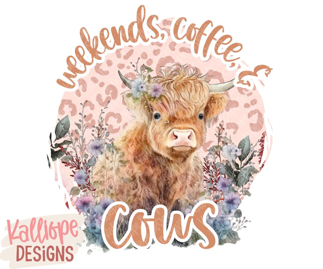 Weekends Coffee and Cows Png, Highland Cow Png, Cows Sublimation, Funny ...