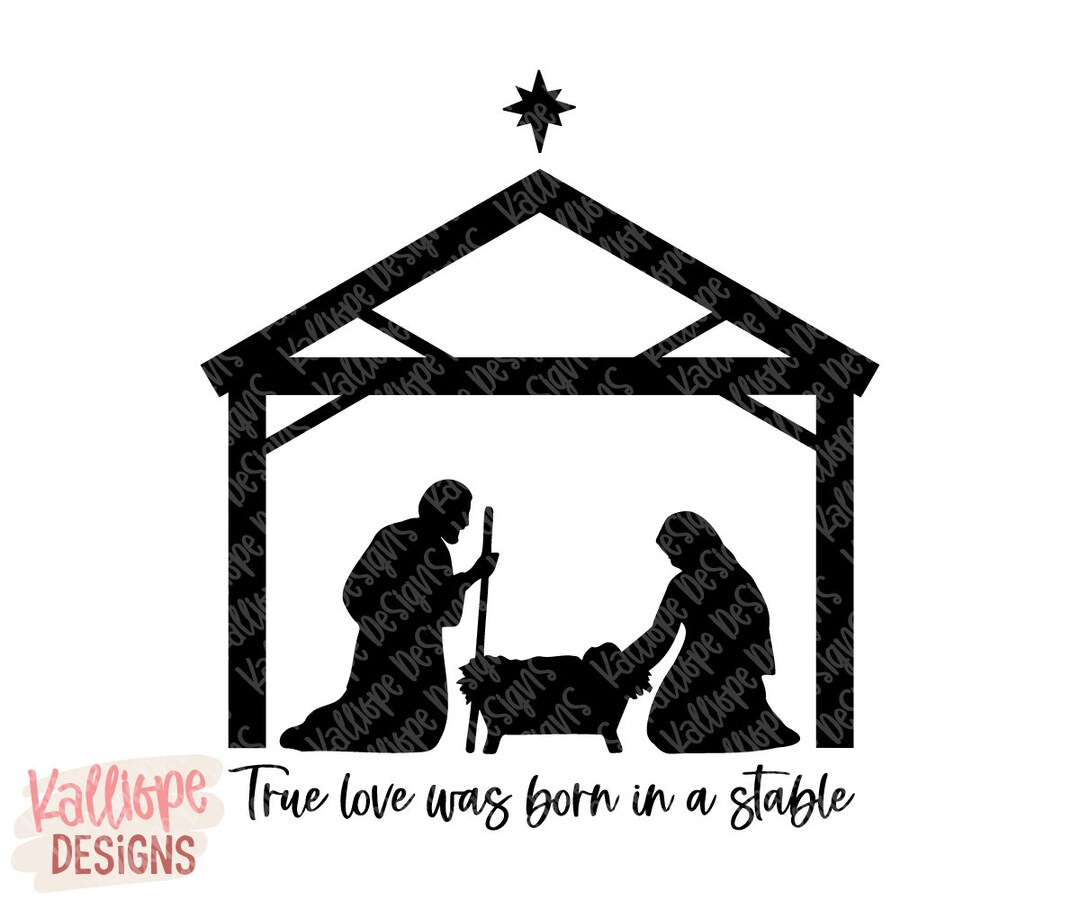 True Love Was Born in a Stable SVG, Nativity Scene SVG, Baby Jesus SVG ...