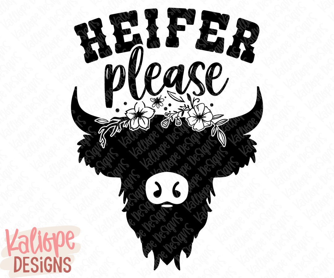 Heifer Please SVG, Highland Cow Svg, Funny Cow Quote, Cow With Flowers ...
