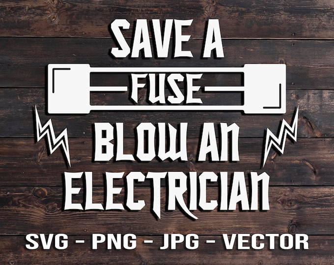 Save a Fuse Blow an Electrician Funny SVG Template Vector - Etsy