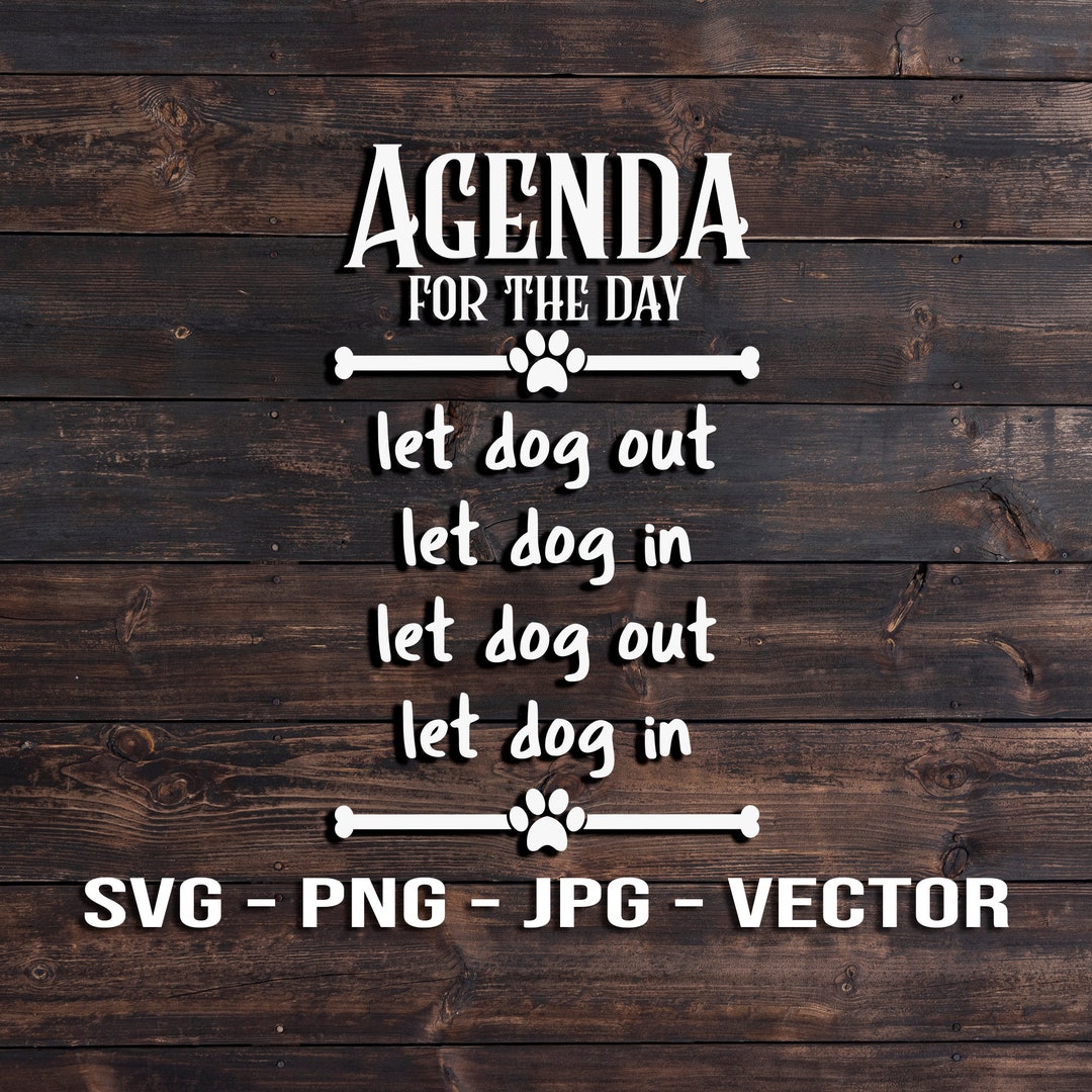 Agenda for the Day - Let Dogs In/out Pet Sign Vector Template Svg/png ...