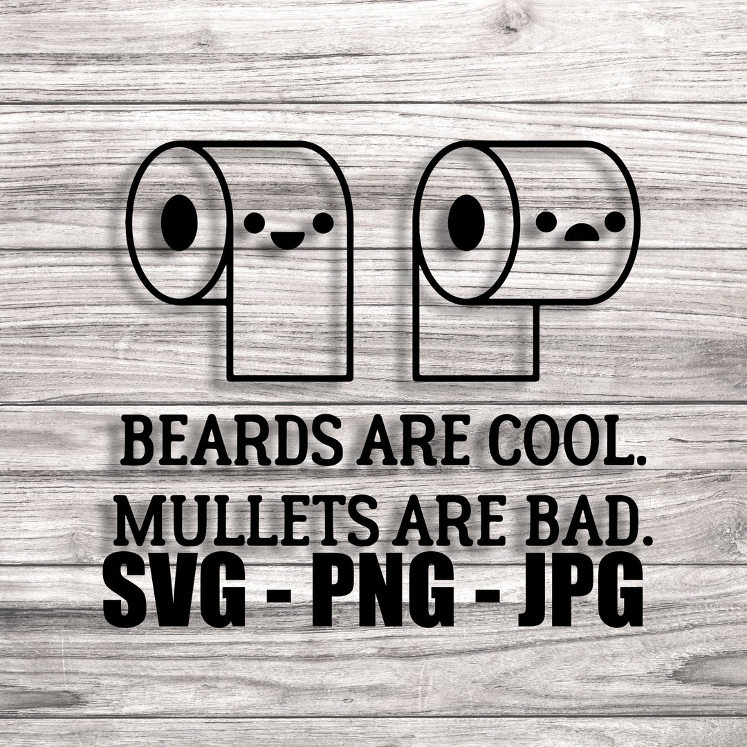Beards Are Cool, Mullets Are Bad Toilet Paper Roll SVG Printable Vector ...