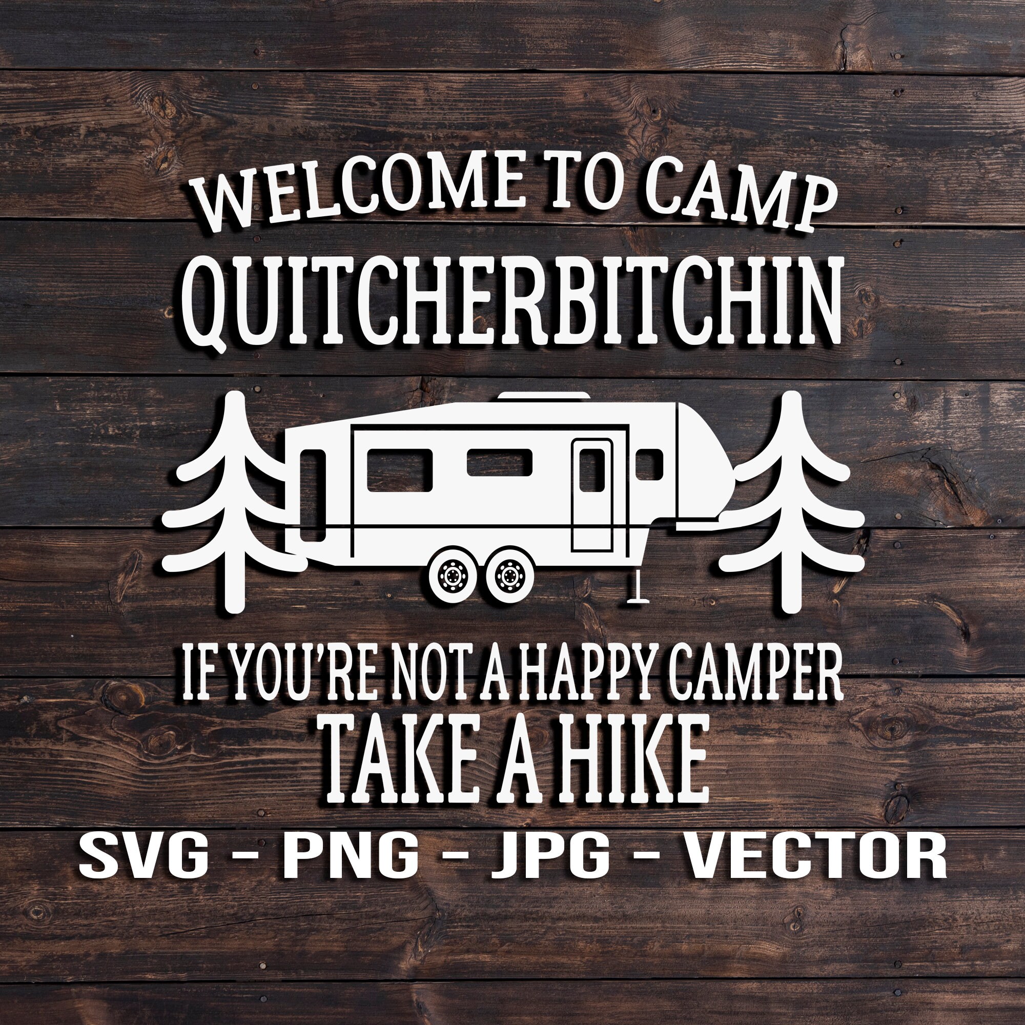 Welcome to Camp Quitcherbitchin Camping RV 5th Wheel Printable Vector T ...