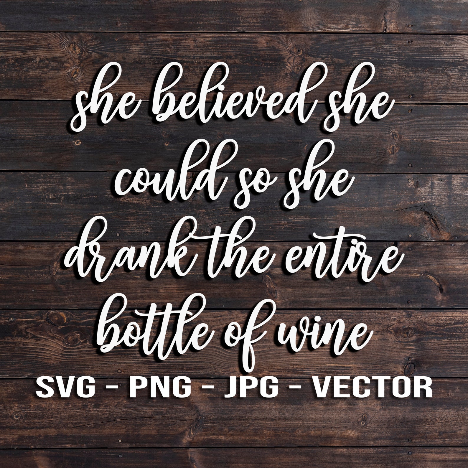 She Believed She Could so She Drank the Entire Bottle of Wine - Etsy