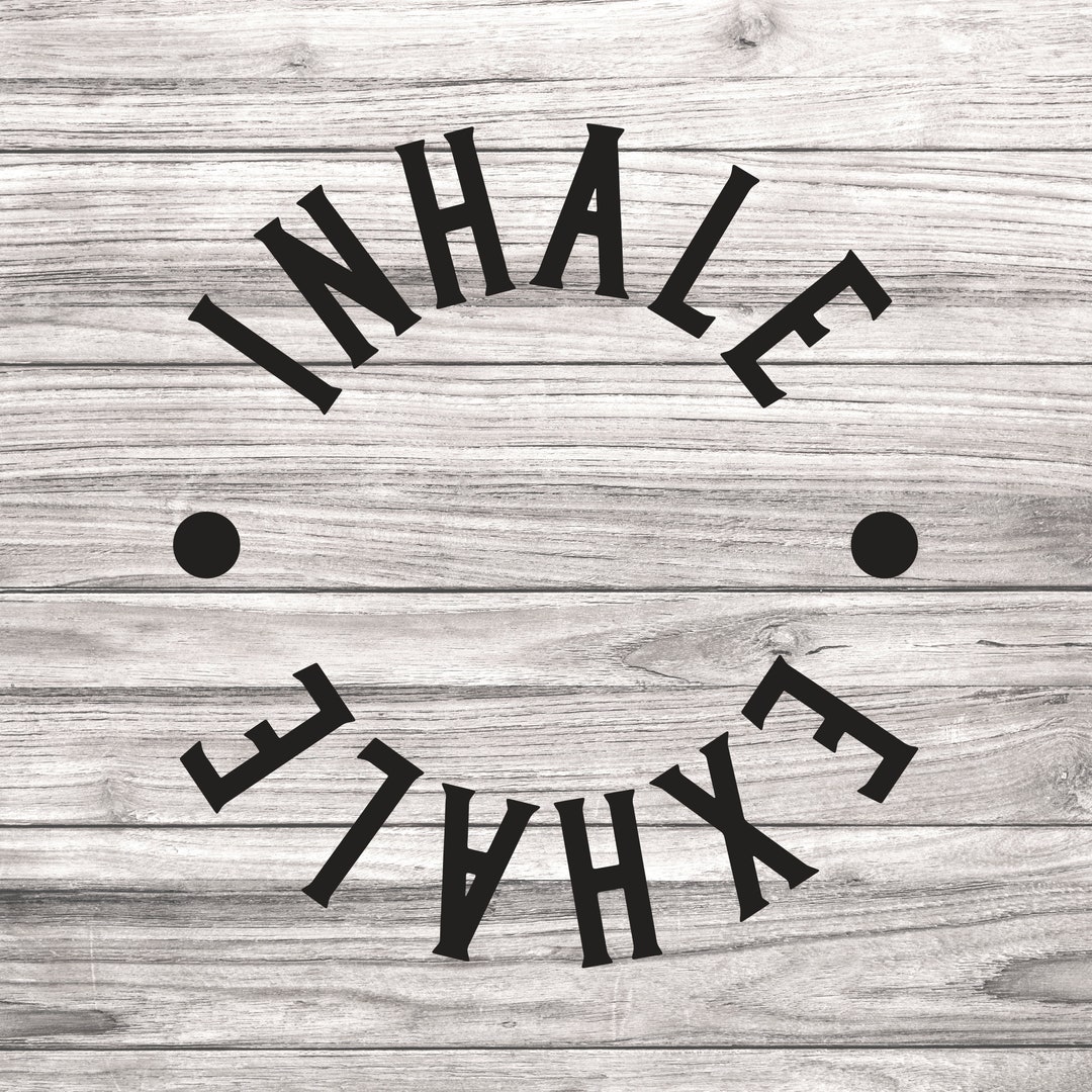 Inhale and Exhale SVG - Template SVG/PNG Vector Files for Cricut ...