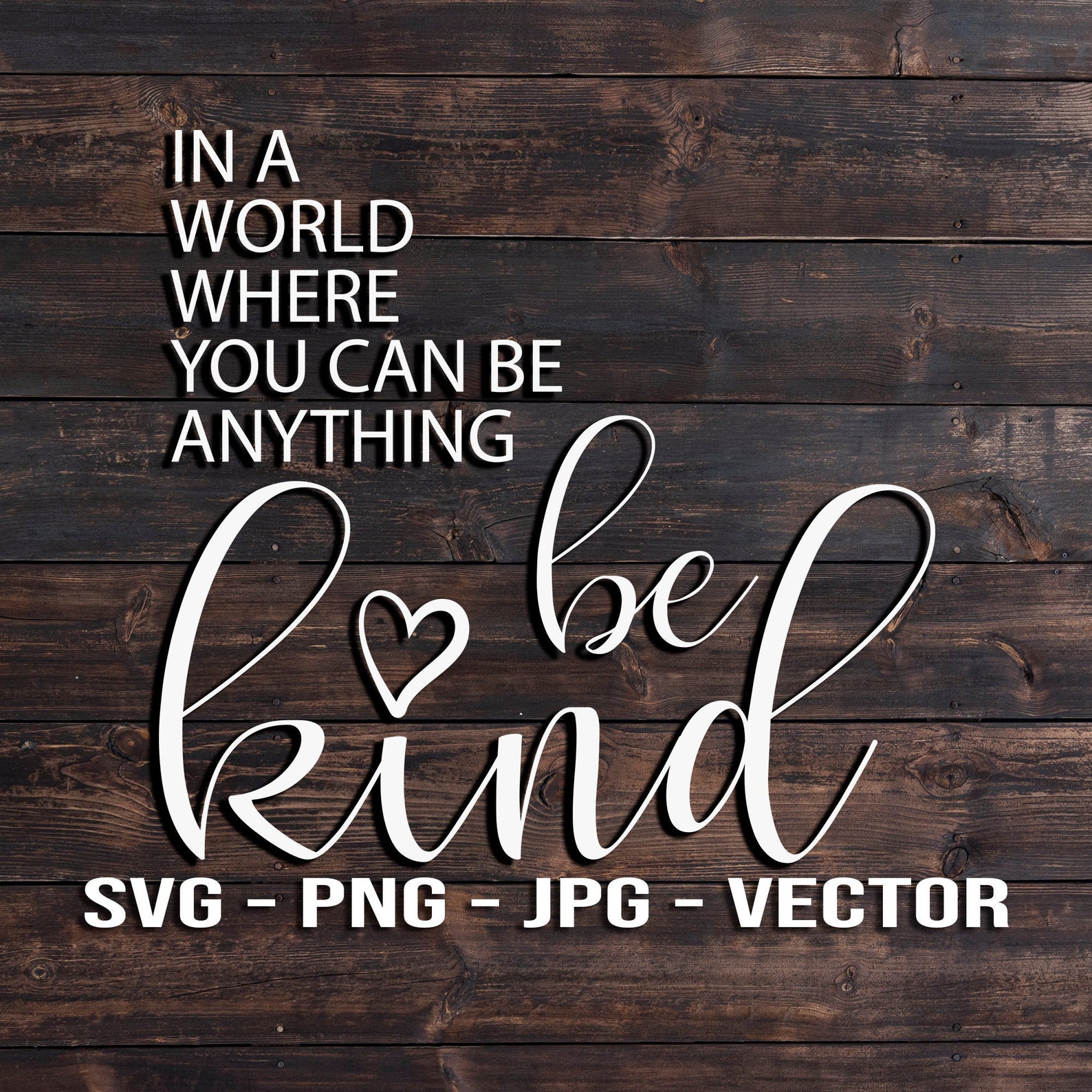 In a World Where You Can Be Anything, Be Kind Sign Vector Template Svg ...