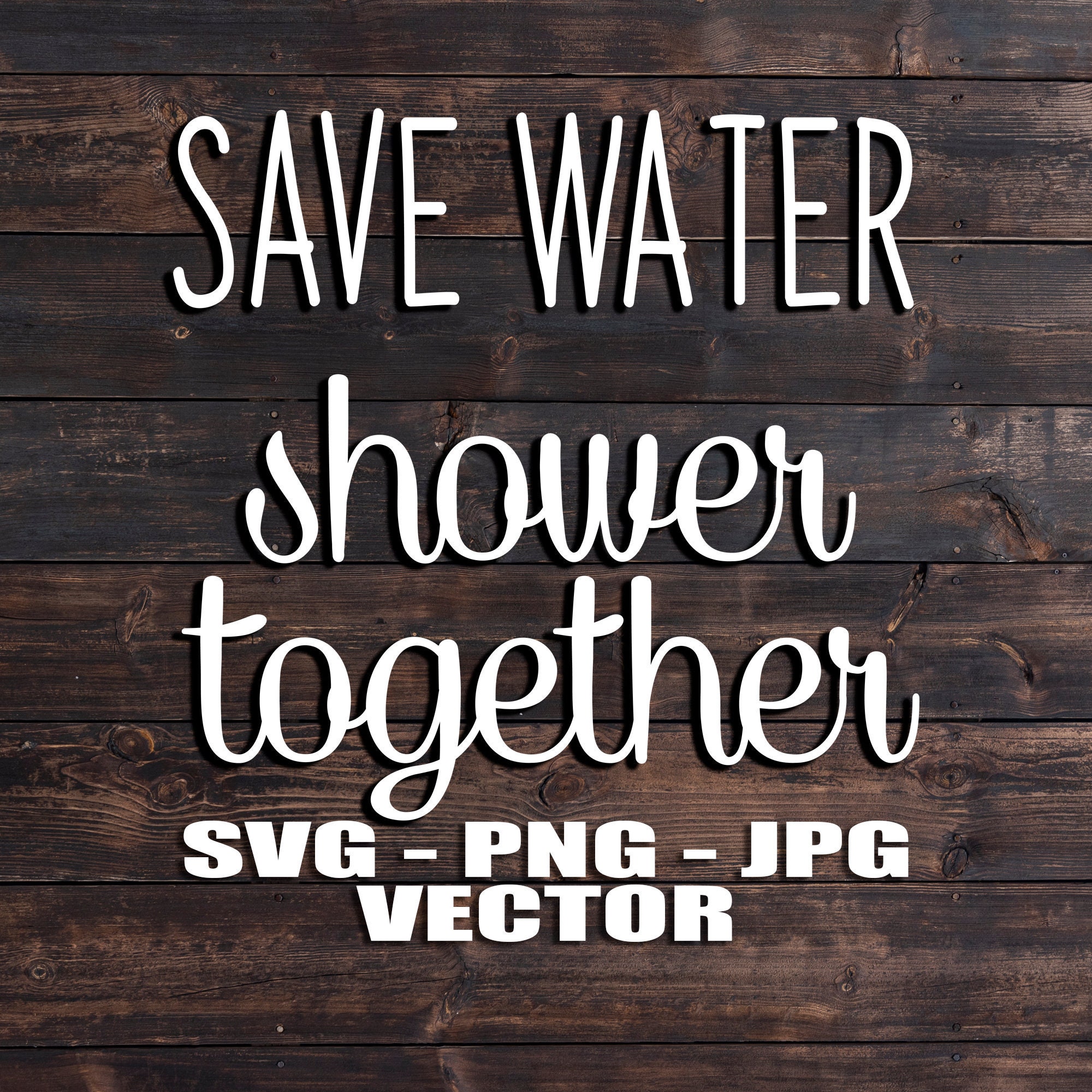Save Water Shower Together Vector Template Svg Png Dxf Etsy