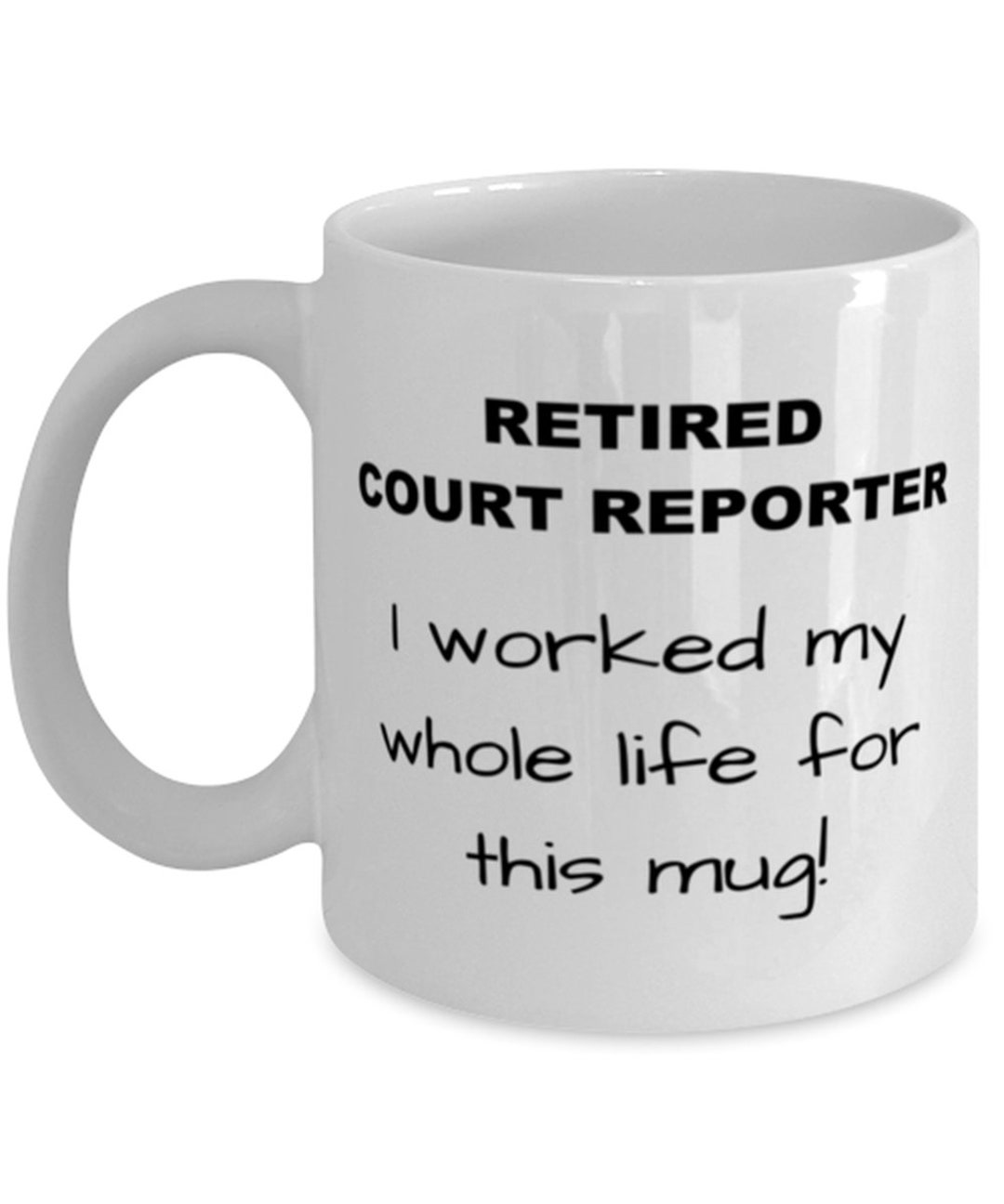 Court Reporter Retirement Coffee Mug I Worked My Whole Life - Etsy