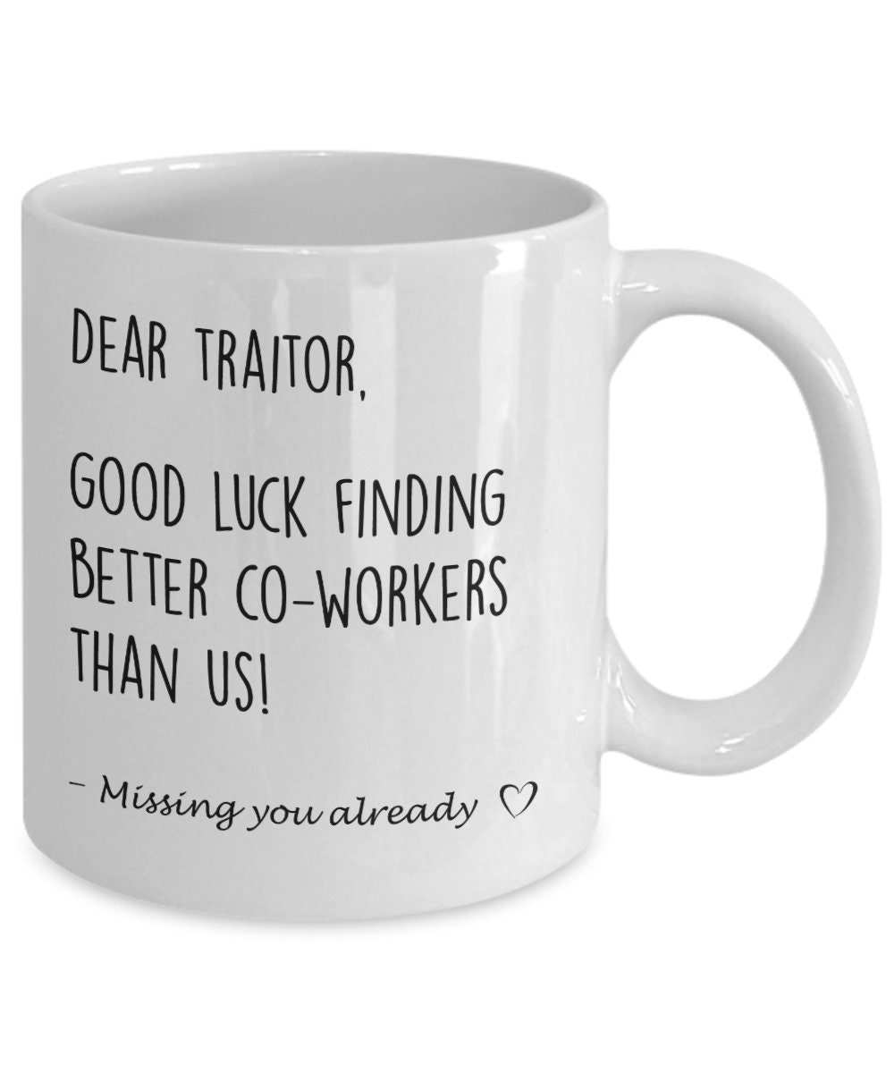 Coworker Leaving Gift, Dear Traitor Good Luck Finding Better Coworkers ...